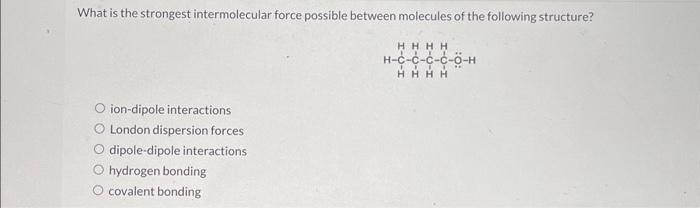 Solved What is the strongest intermolecular force possible | Chegg.com