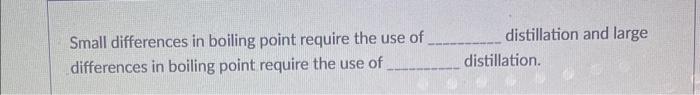 Solved distillation and large Small differences in boiling | Chegg.com