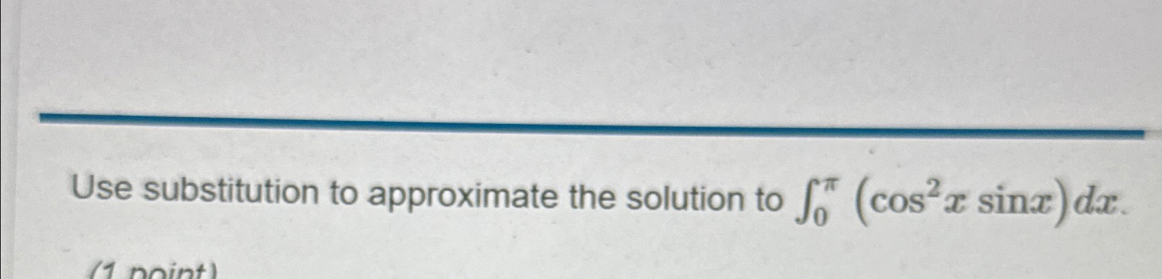 Solved Use substitution to approximate the solution to | Chegg.com