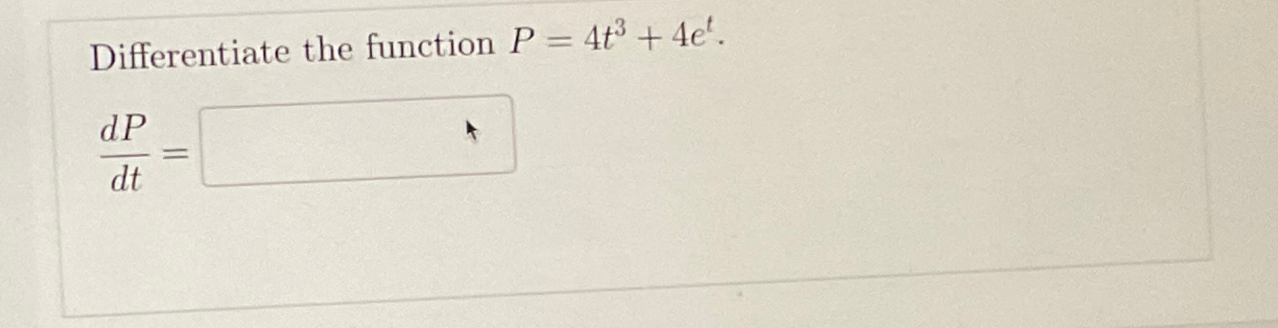 Solved Differentiate the function P=4t3+4et.dPdt= | Chegg.com