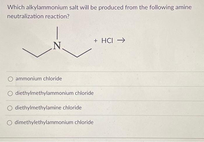 Solved Which alkylammonium salt will be produced from the | Chegg.com