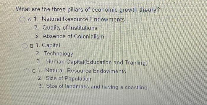 Solved What are the three pillars of economic growth theory? | Chegg.com