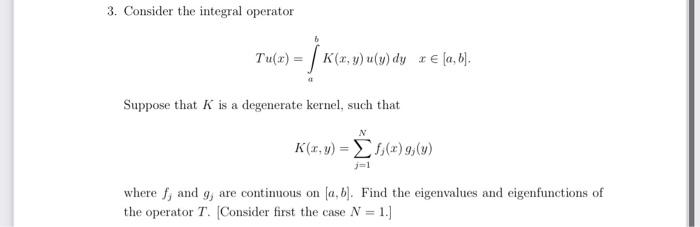 Solved 3. Consider the integral operator | Chegg.com