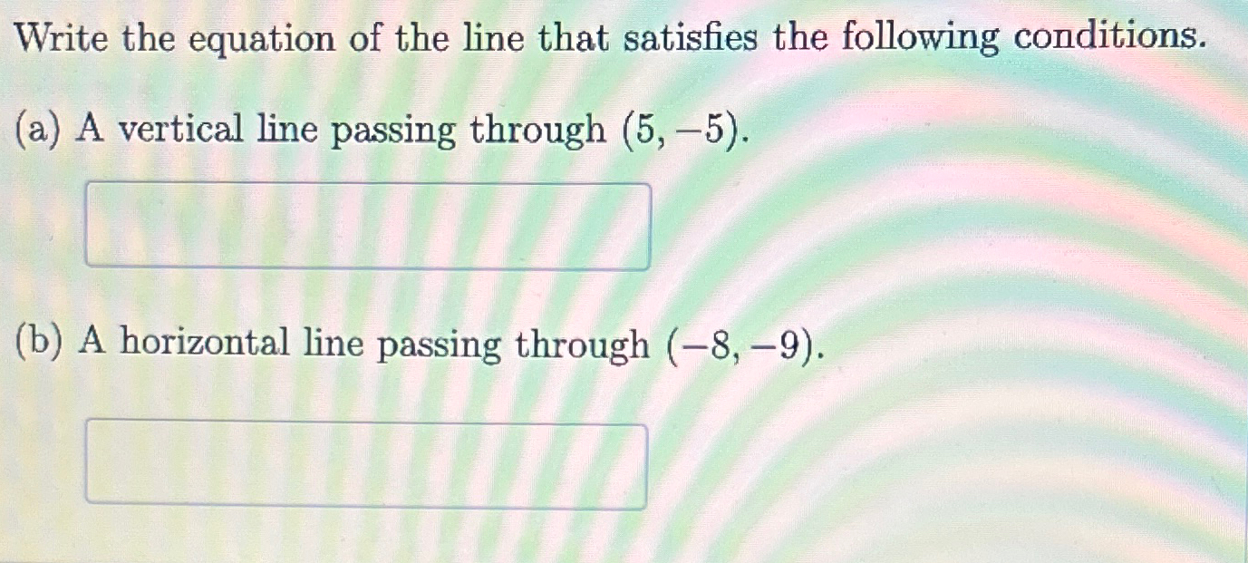 Solved Write the equation of the line that satisfies the | Chegg.com