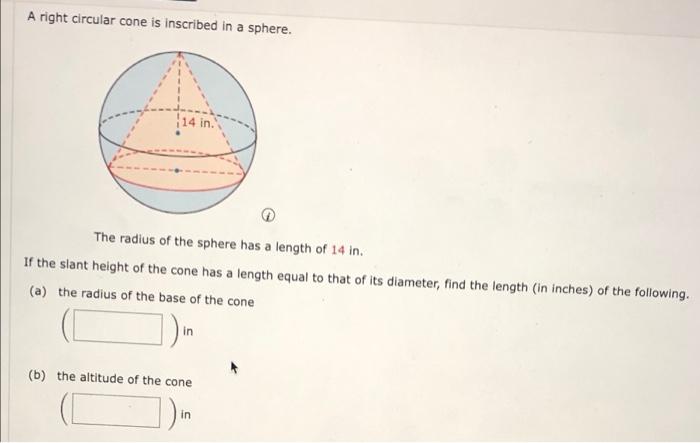 Solved A right circular cone is inscribed in a sphere. The | Chegg.com