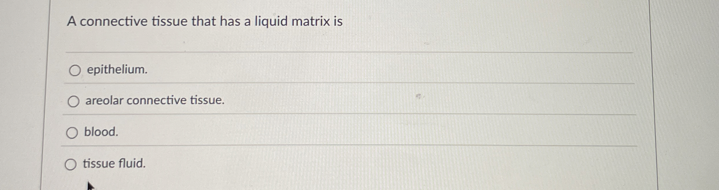 Solved A connective tissue that has a liquid matrix | Chegg.com