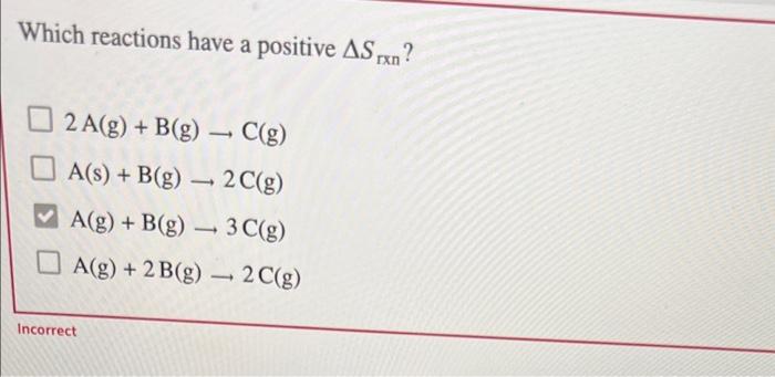 Solved Which reactions have a positive ΔSrxn ? 2 A( | Chegg.com