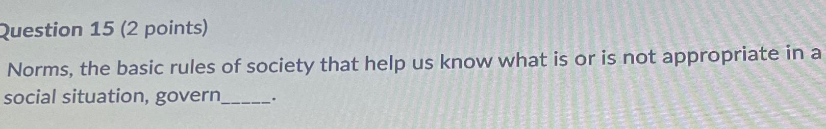 Solved Question 15 (2 ﻿points)Norms, the basic rules of | Chegg.com