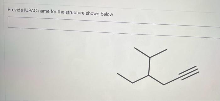 Solved Provide IUPAC name for the molecule shown | Chegg.com