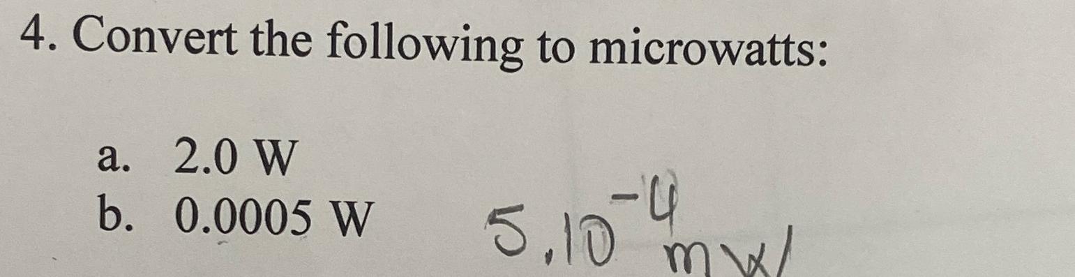 Solved Convert the following to microwatts:a. 2.0Wb. 0.0005W | Chegg.com