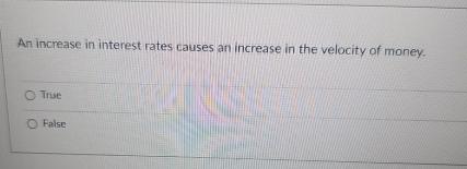 Solved An increase in interest rates causes an increase in | Chegg.com