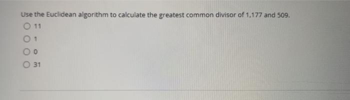 Solved Use the Euclidean algorithm to calculate the greatest | Chegg.com