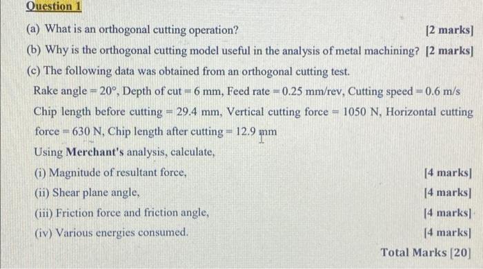 Solved Question 1 (a) What is an orthogonal cutting | Chegg.com