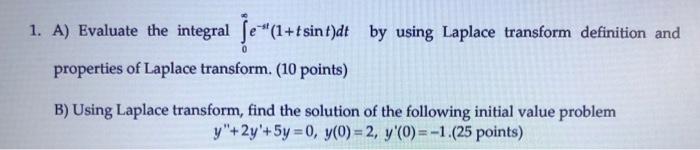 Solved 1. A) Evaluate the integral [e+(1+tsint}dt by using | Chegg.com