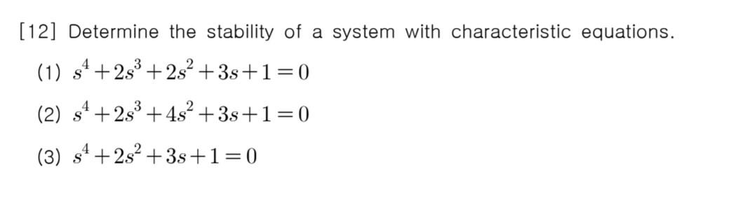 Solved [12] Determine the stability of a system with | Chegg.com