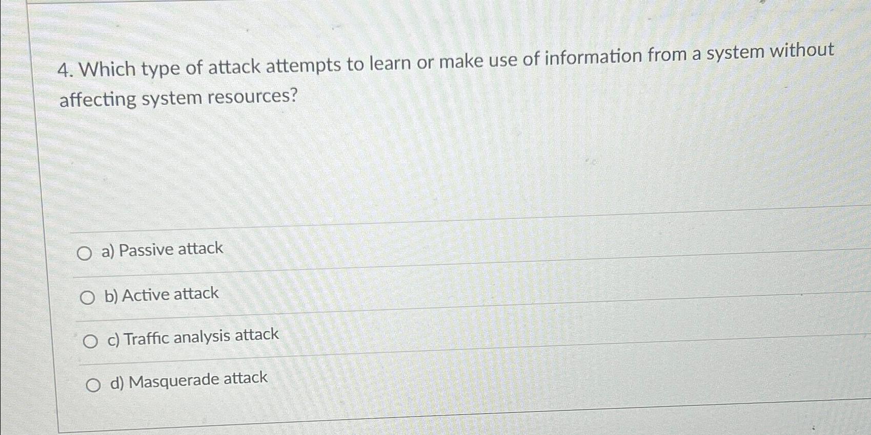 Solved Which type of attack attempts to learn or make use of | Chegg.com