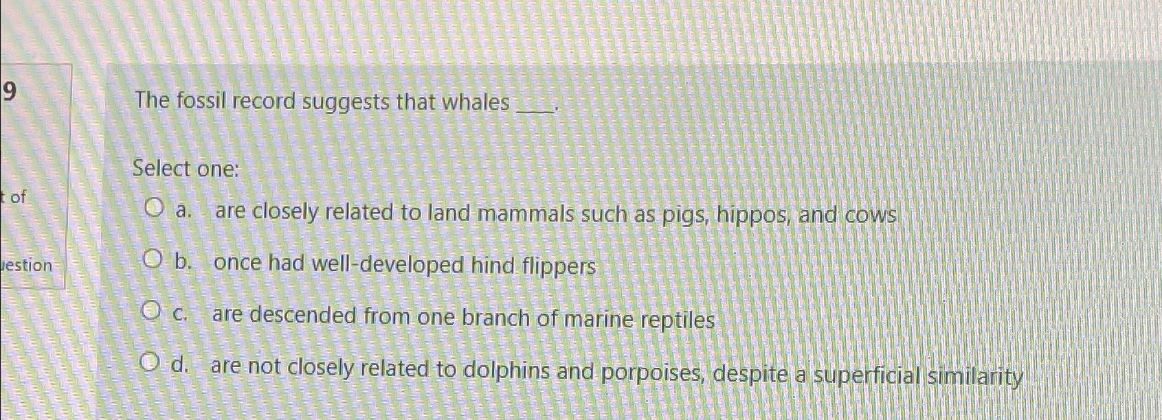 Solved The fossil record suggests that whalesSelect one:a. | Chegg.com