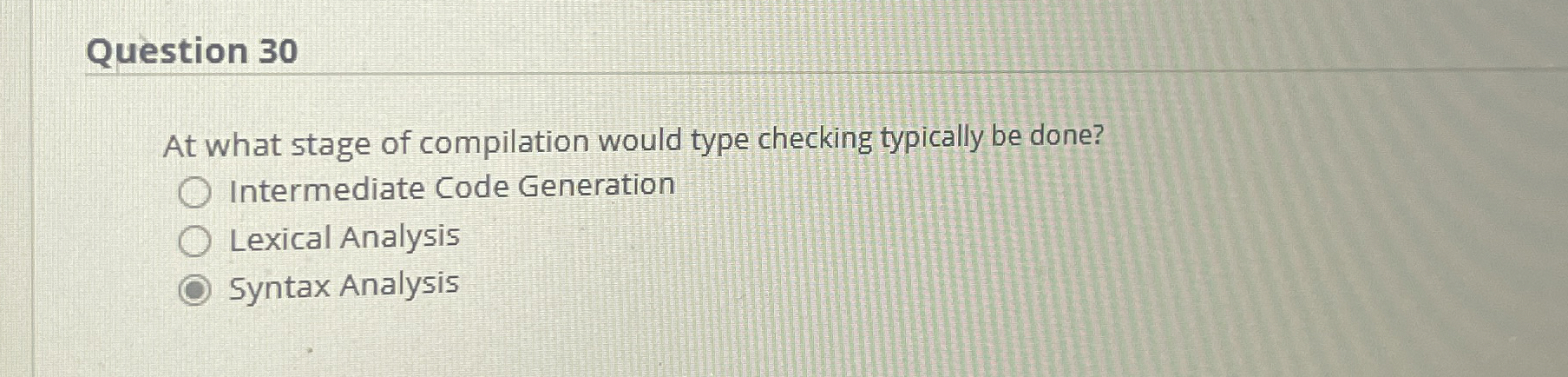 Solved Question 30At what stage of compilation would type | Chegg.com