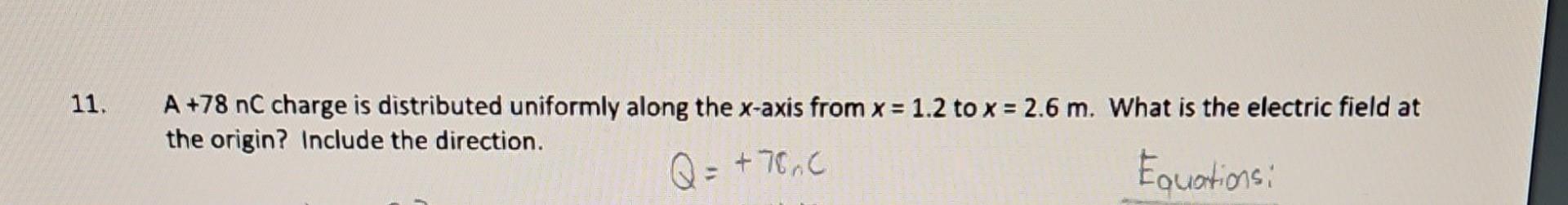 Solved 1. A+78nC charge is distributed uniformly along the | Chegg.com