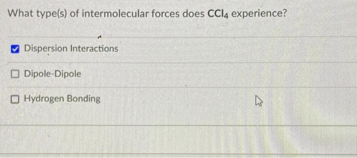 Solved What type(s) of intermolecular forces does CCl4 | Chegg.com
