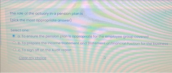 Solved The role of the actuary in a pension plan is (pick | Chegg.com