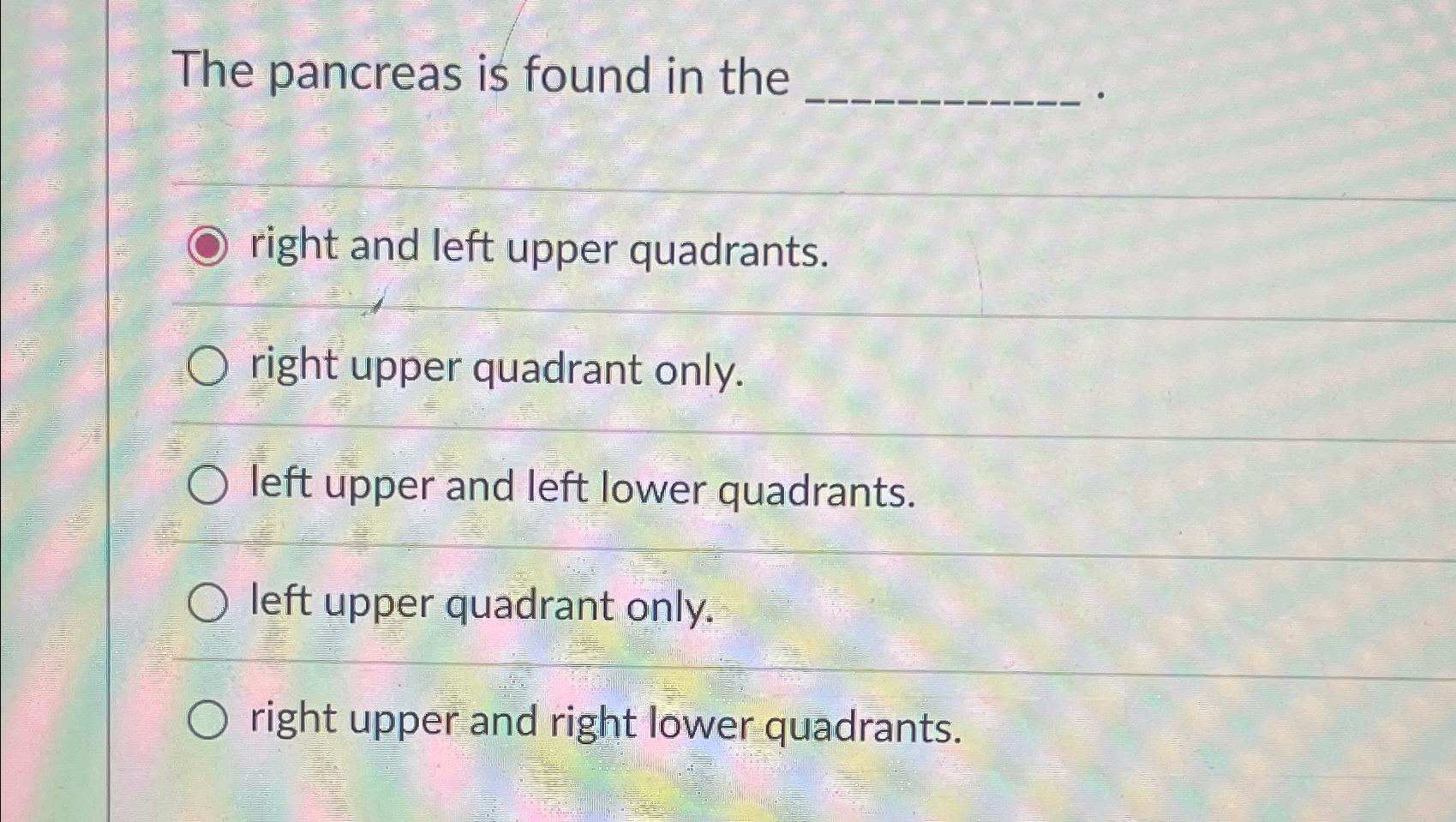Solved The pancreas is found in theright and left upper | Chegg.com