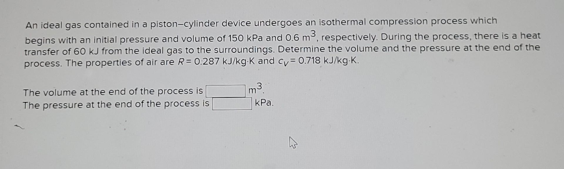 Solved An ideal gas contained in a piston-cylinder device | Chegg.com