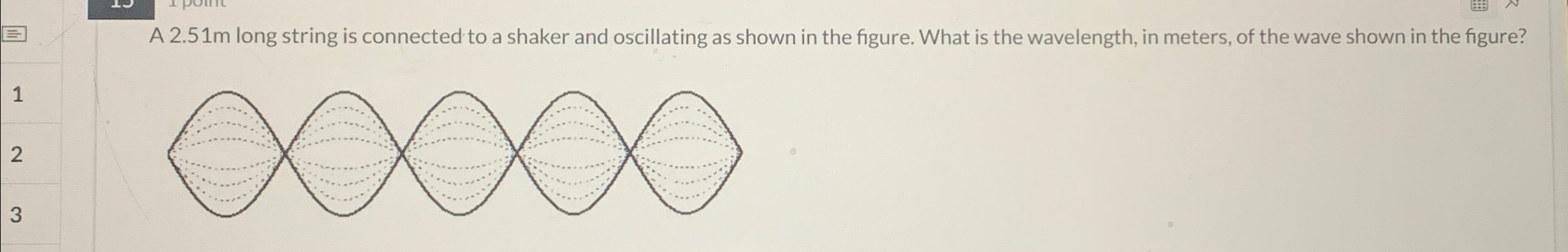 Solved A 2.51m ﻿long string is connected to a shaker and | Chegg.com