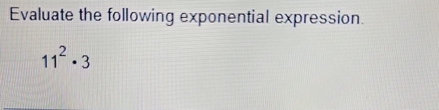 Solved Evaluate the following exponential expression112*3 | Chegg.com