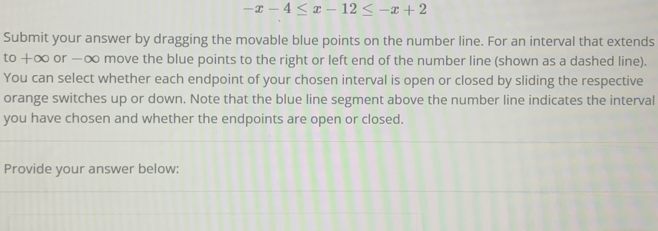 Solved -x-4≤x-12≤-x+2Submit your answer by dragging the | Chegg.com