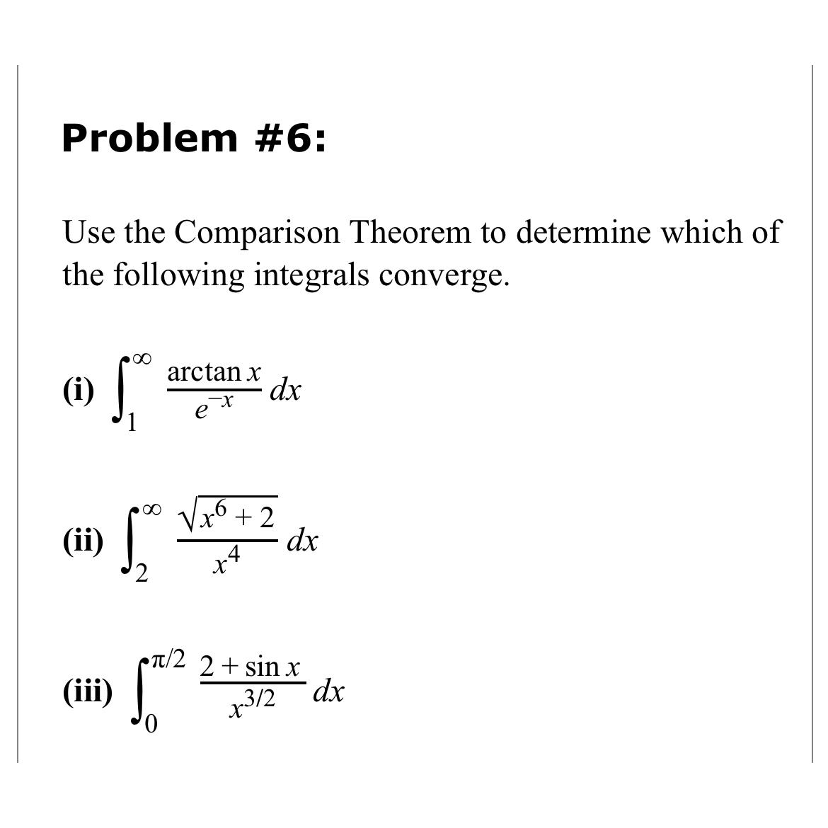 Solved Problem #6:Use the Comparison Theorem to determine | Chegg.com
