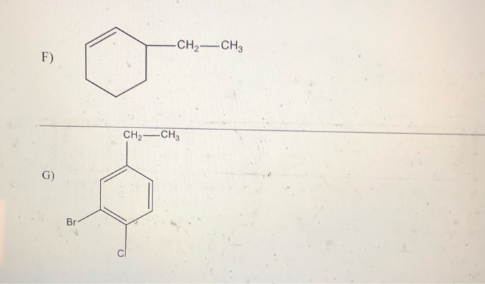 Solved -CH2-CHE F) CH2-CHE G) Br -CH2-CH2-CH3 D) Br E) CH3 | Chegg.com