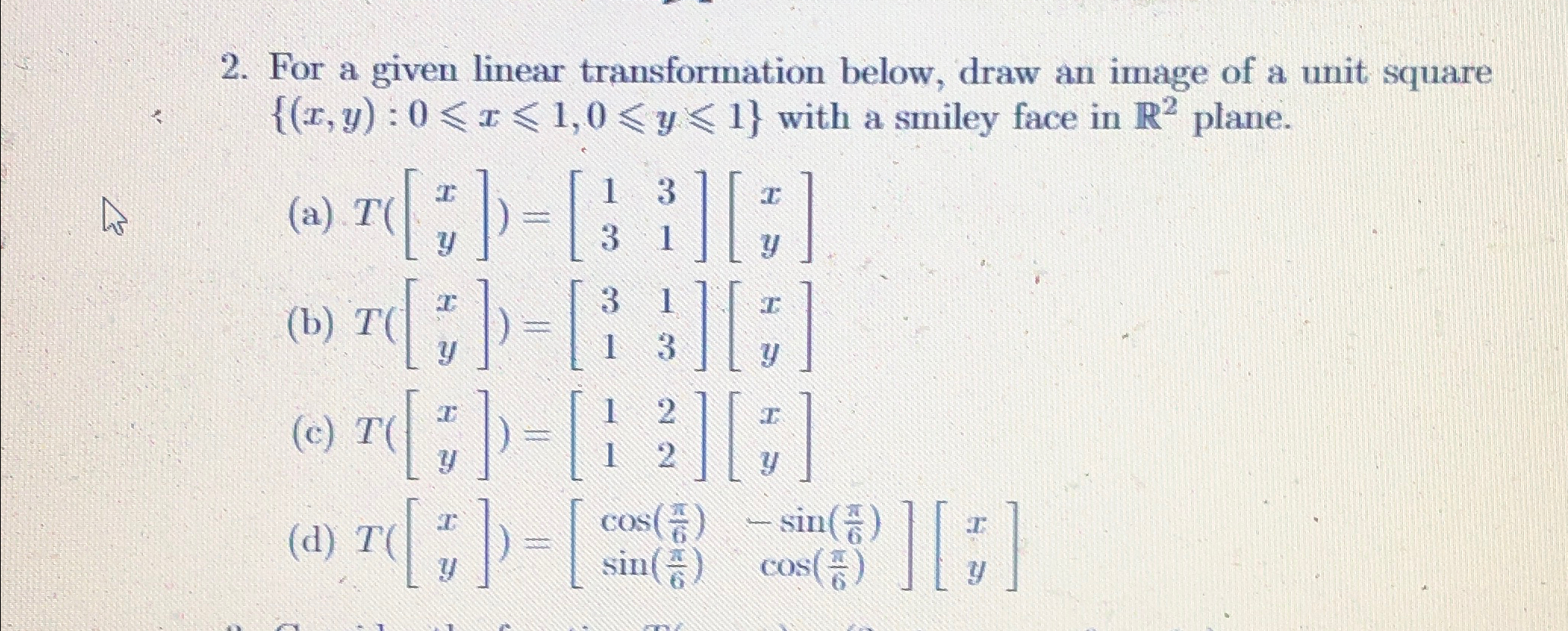 Solved For a given linear transformation below, draw an | Chegg.com