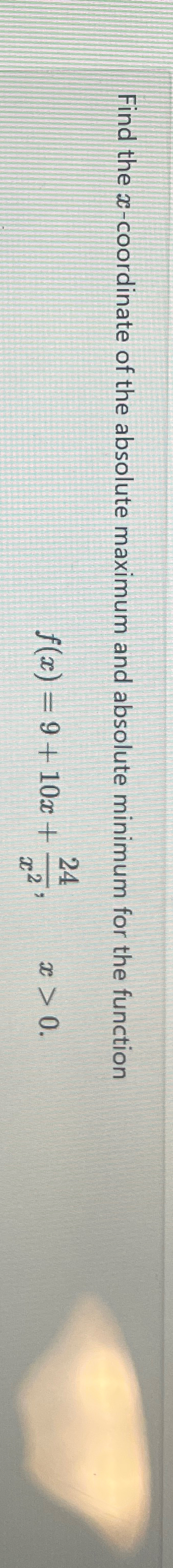 Solved Find the x-coordinate of the absolute maximum and | Chegg.com