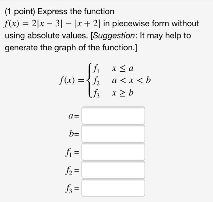 Solved (1 point) Express the function f(x) = 2|x − 3| −— |x | Chegg.com