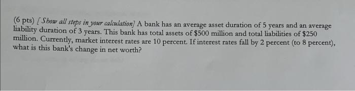 Solved (6 pts) (Show all steps in your calculation) A bank | Chegg.com
