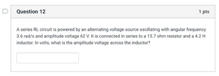 Solved A series RL circuit is powered by an alternating | Chegg.com