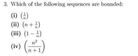 Solved 3. Which of the following sequences are bounded: (i) | Chegg.com
