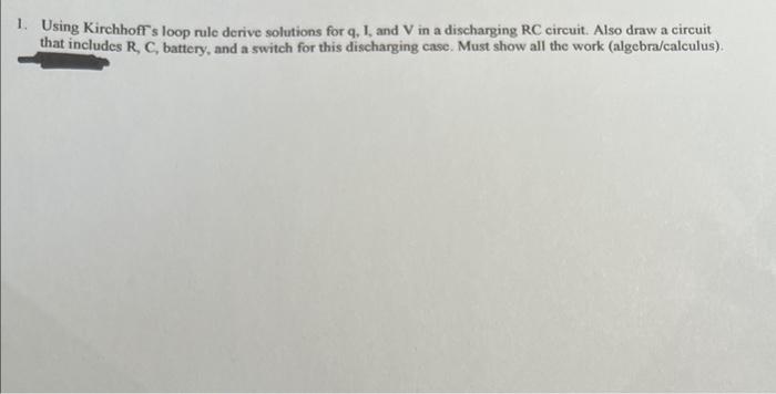 Solved 1. Using Kirchhoff's loop rule derive solutions for | Chegg.com