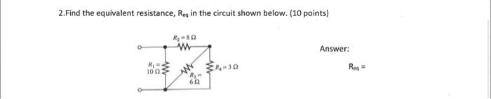 Solved 2. Find the equivalent resistance, Reg in the circuit | Chegg.com