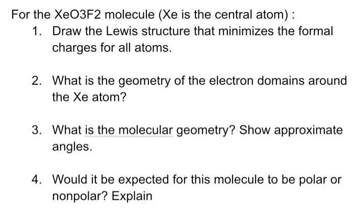 Solved For the XeO3F2 molecule (Xe is the central atom): 1. | Chegg.com