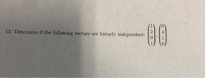 Solved 13. Determine if the following vectors are linearly | Chegg.com