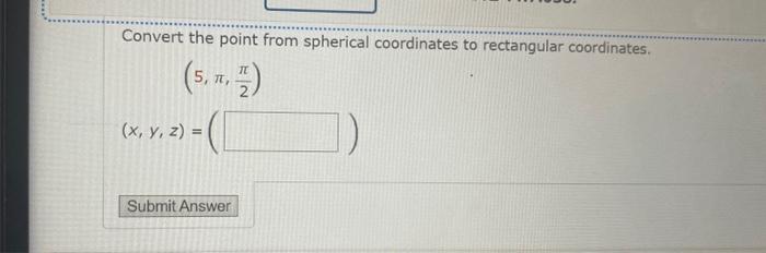 Solved Convert the point from spherical coordinates to | Chegg.com