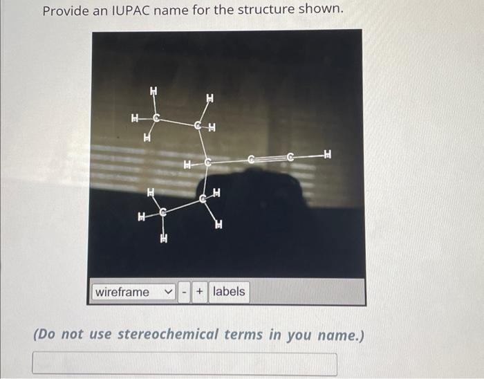 Solved Provide an IUPAC name for the structure shown. (Do | Chegg.com