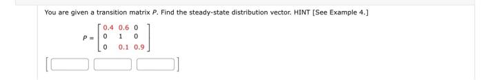 Solved You are given a transition matrix P. Find the | Chegg.com
