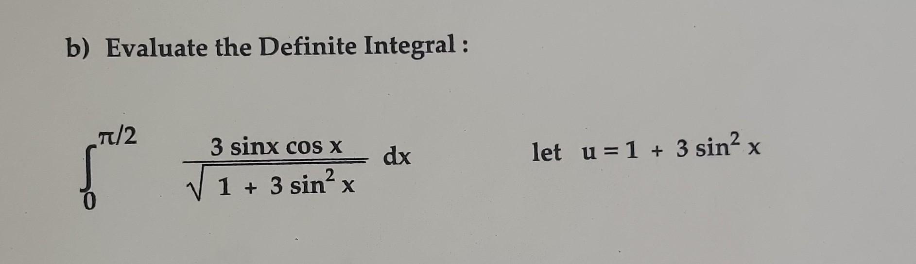 Solved b) Evaluate the Definite Integral : | Chegg.com