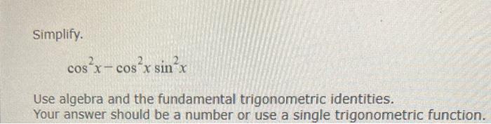 Solved Simplify. cos2x−cos2xsin2x Use algebra and the | Chegg.com