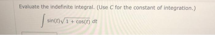Solved Evaluate the indefinite integral. (Use C for the | Chegg.com