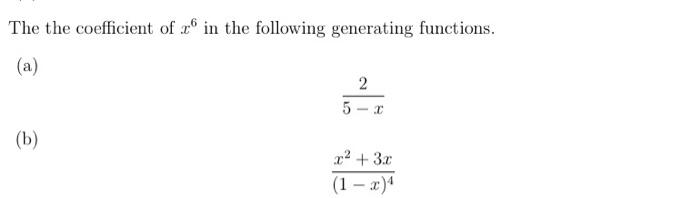 Solved The the coefficient of x6 in the following generating | Chegg.com