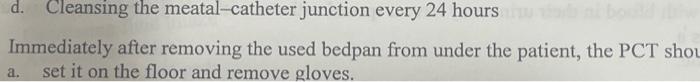 Solved d. Cleansing the meatal-catheter junction every 24 | Chegg.com